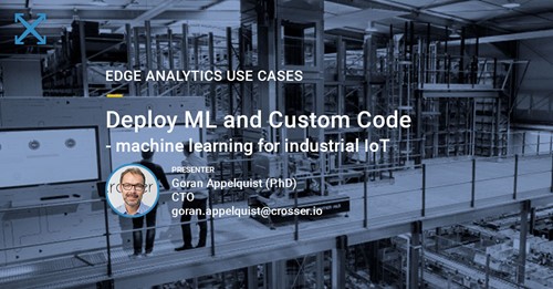 Deployment of ML and Custom Code - Use Cases Video | Crosser