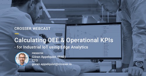 Calculating OEE & Operational KPIs for Industrial IoT using Edge Analytics | Crosser