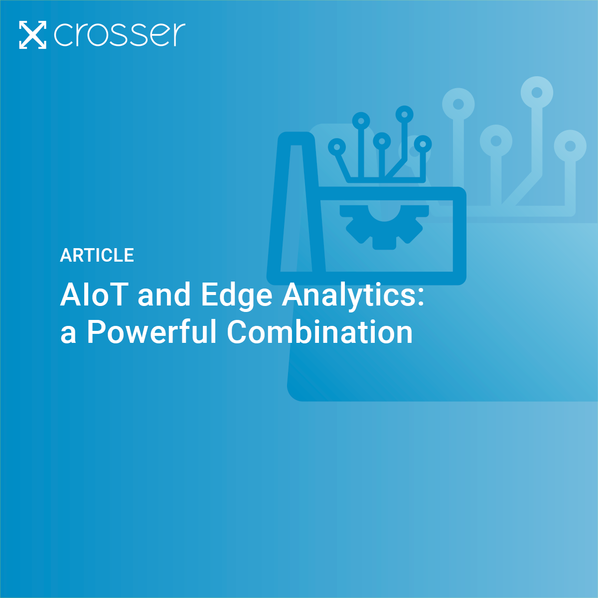 AIoT and Edge Analytics: a Powerful Combination | Crosser AIoT and Edge Analytics: a Powerful Combination | Crosser