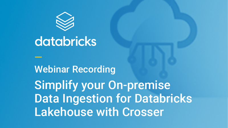 Simplify On-premise Data Ingestion for Databricks Lakehouse | Crosser